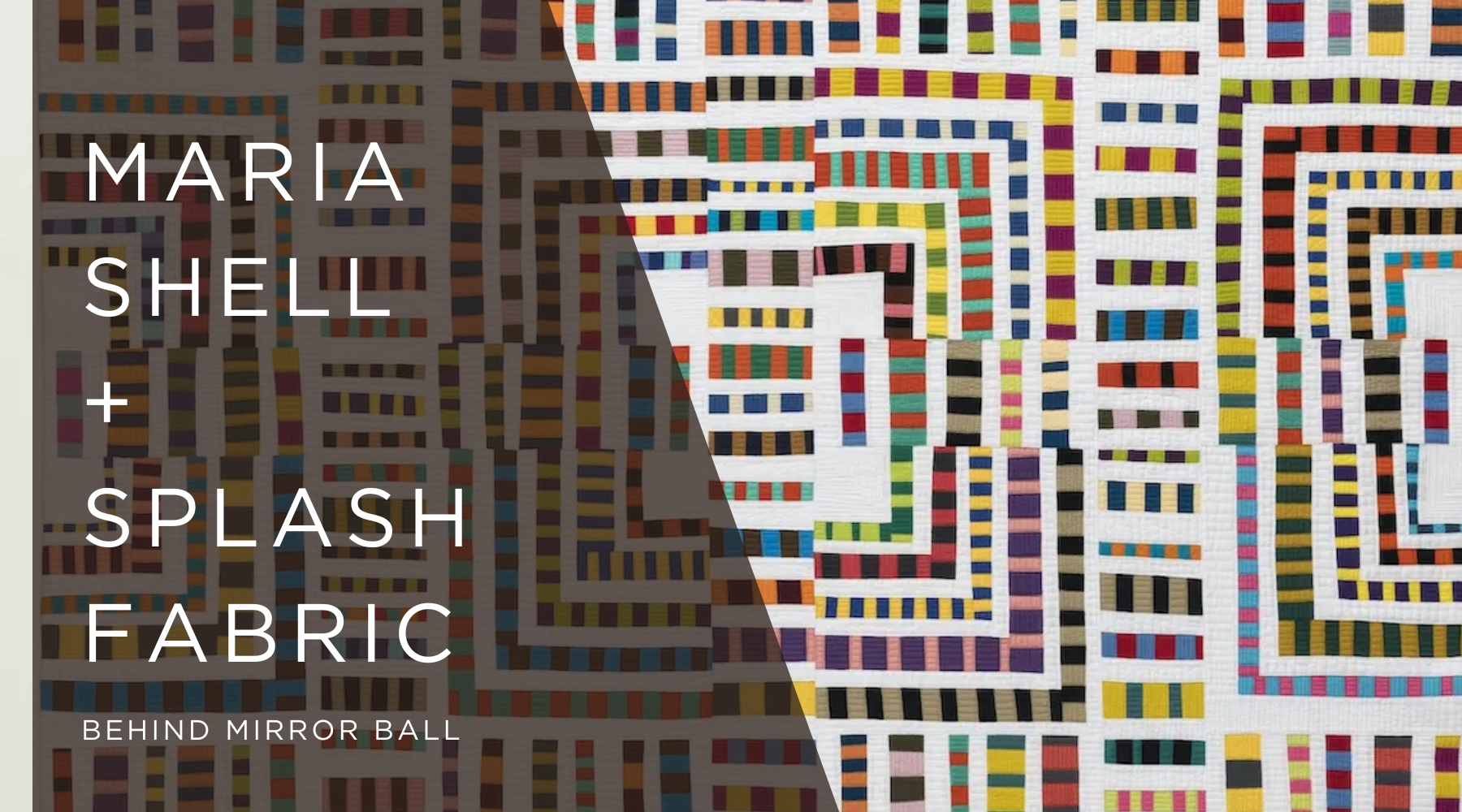 Maria Shell - The Story Behind Mirror Ball – Splash Fabric